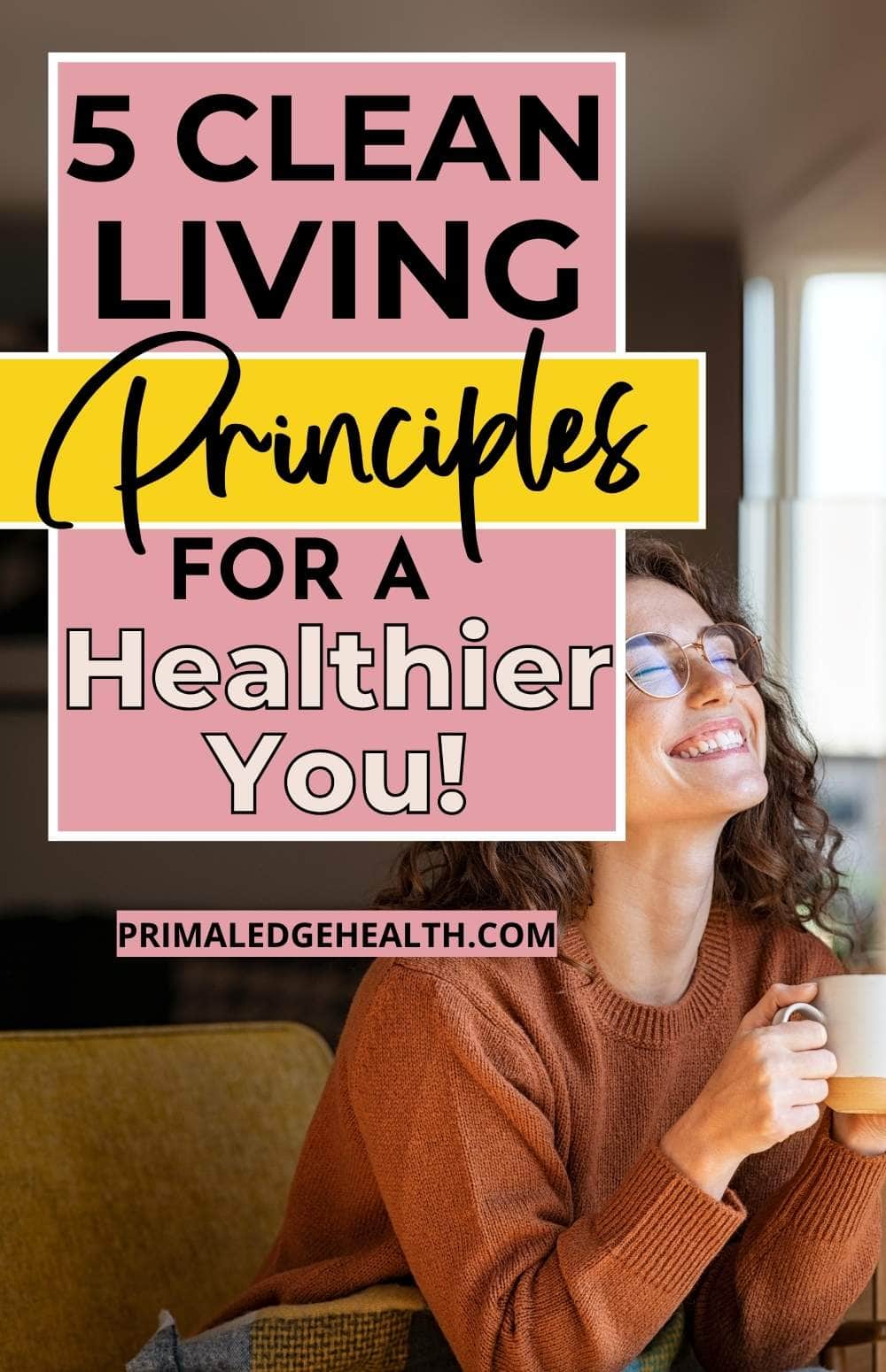 5 Pillars of Clean Living You Can Start Today